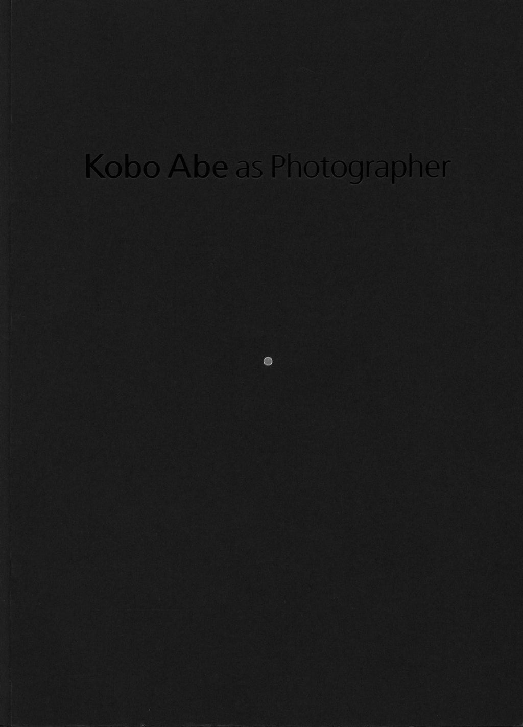 安部公房: Kobo Abe as Photographer – NEUTRAL BOOKS